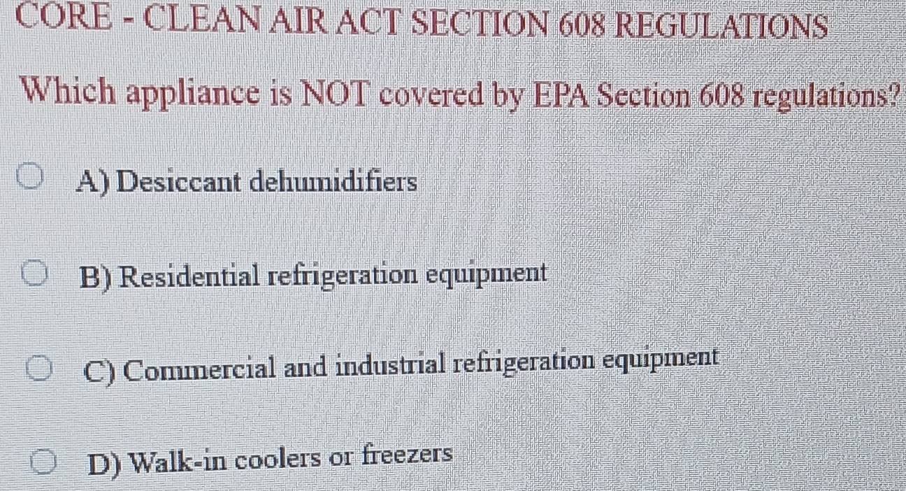 Solved: CORE - CLEAN AIR ACT SECTION 608 REGULATIONS Which appliance is ...