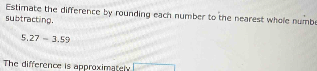 Solved: Estimate the difference by rounding each number to the nearest ...