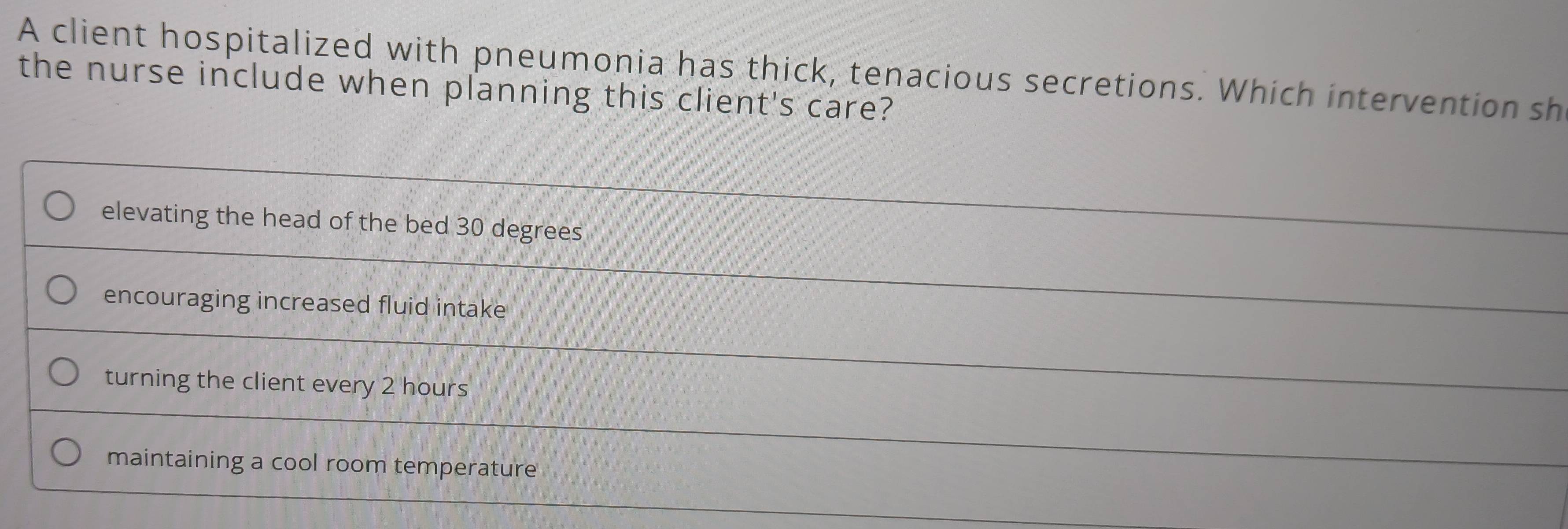 Solved: A client hospitalized with pneumonia has thick, tenacious ...