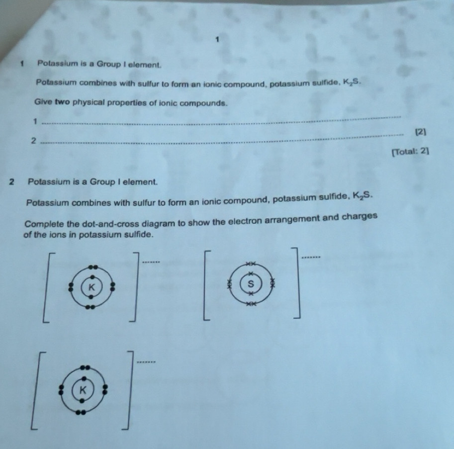 Gelöst:Potassium is a Group I element. Potassium combines with sulfur ...