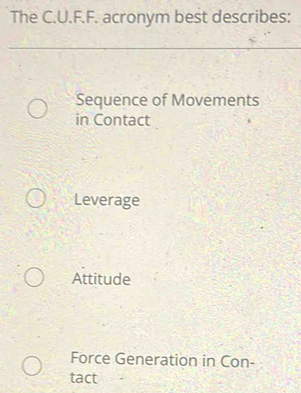 Solved: The C.U.F.F. acronym best describes: Sequence of Movements in Contact Leverage Attitude ...