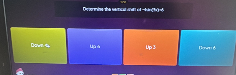 Solved: 5/50 Determine the vertical shift of -4sin(3x)+6 Down 4 Up 6 Up ...