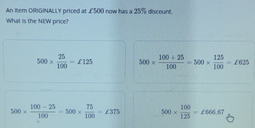 Solved: An item ORIGINALLY priced at £500 now has a 25% discount. What ...