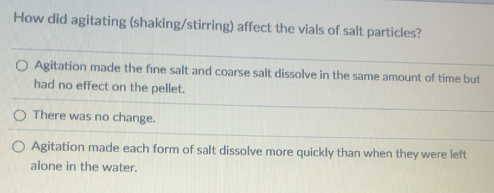 Solved: How did agitating (shaking/stirring) affect the vials of salt ...