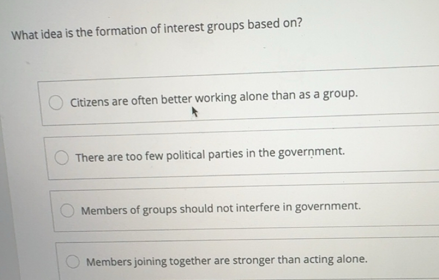 Solved: What idea is the formation of interest groups based on ...