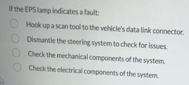 Solved: If the EPS lamp indicates a fault: Hook up a scan tool to the ...