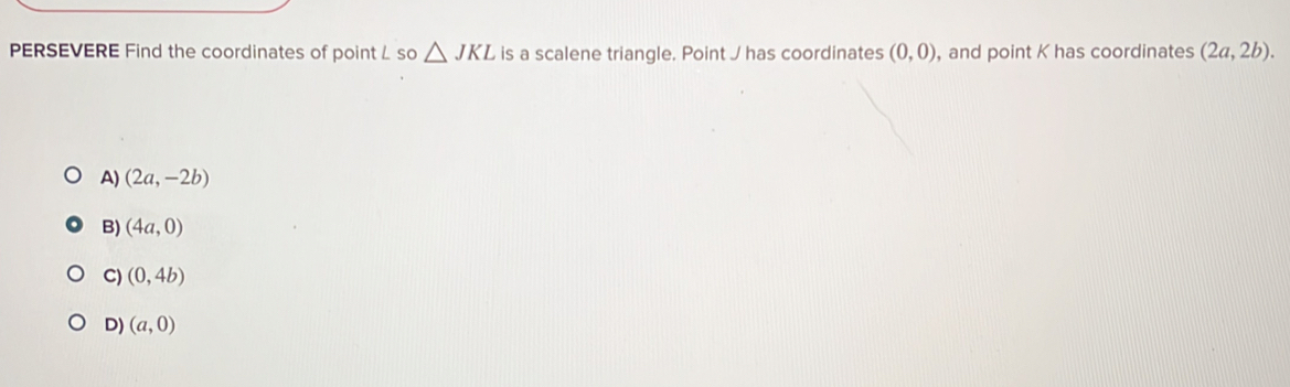 Solved: PERSEVERE Find the coordinates of pointL so JKL is a scalene ...