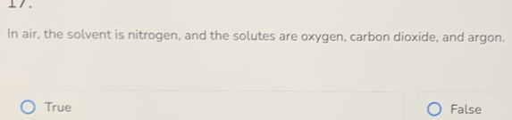 Solved: ⊥/. In air, the solvent is nitrogen, and the solutes are oxygen ...