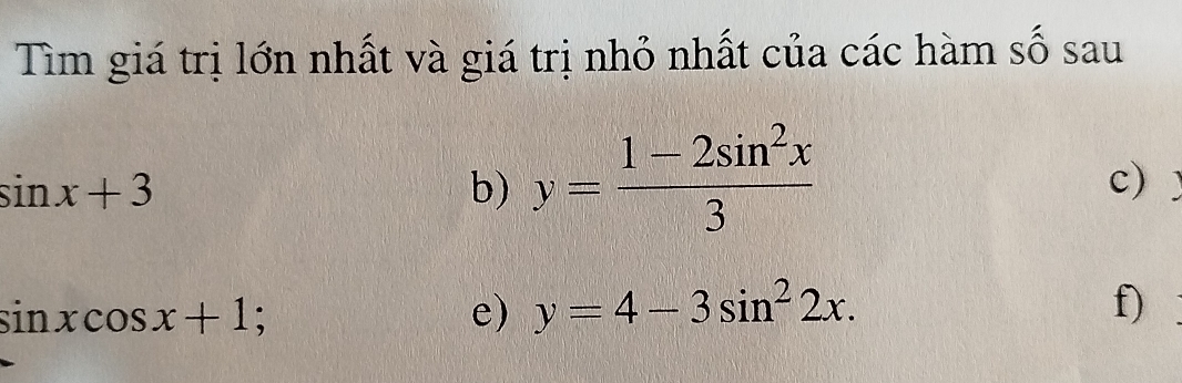 Giải quyết:Tìm giá trị lớn nhất và giá trị nhỏ nhất của các hàm số sau sin x+3 b) y= (1-2sin^2x)/3 c