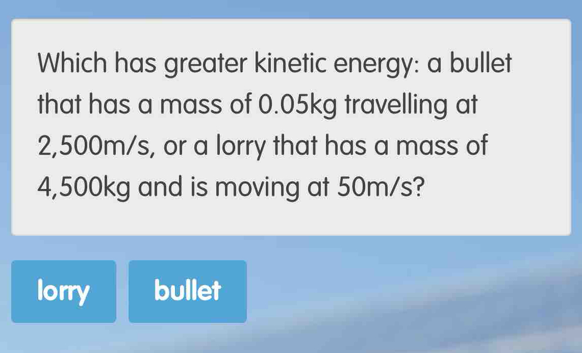 Solved: Which has greater kinetic energy: a bullet that has a mass of 0 ...