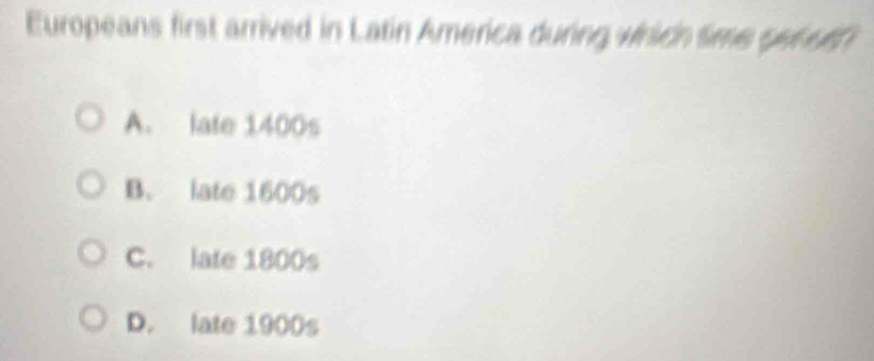 Solved: Europeans first arrived in Latin America during which time pef ...