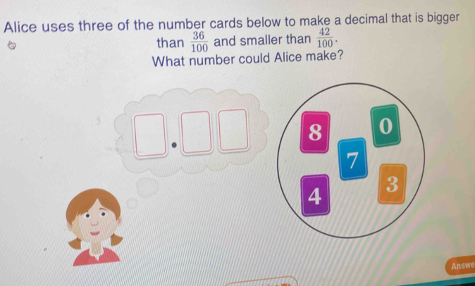 Solved: Alice uses three of the number cards below to make a decimal that is bigger than 36/100 ...