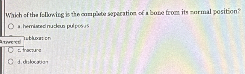 Solved: Which of the following is the complete separation of a bone ...