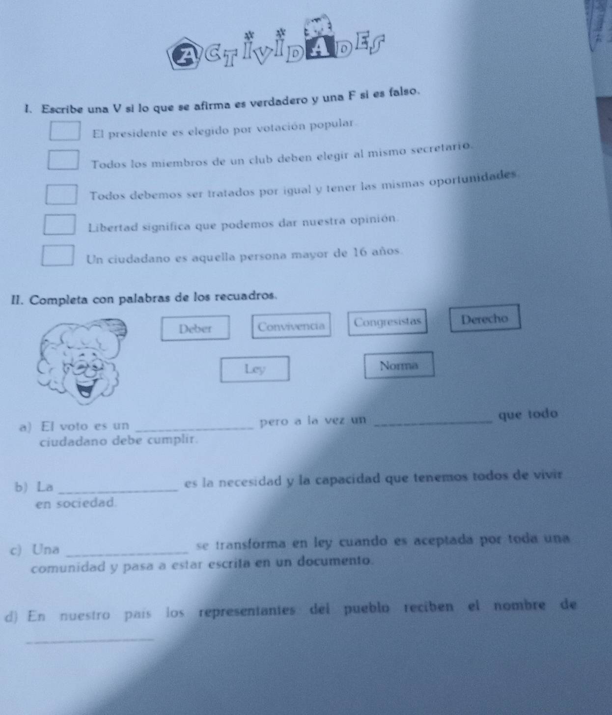 Resuelto:Actividades I. Escribe una V si lo que se afirma es verdadero ...