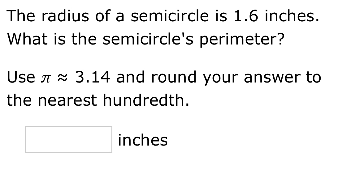 Solved: The radius of a semicircle is 1.6 inches. What is the ...