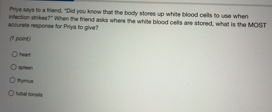 Solved: Priya says to a friend, “Did you know that the body stores up ...
