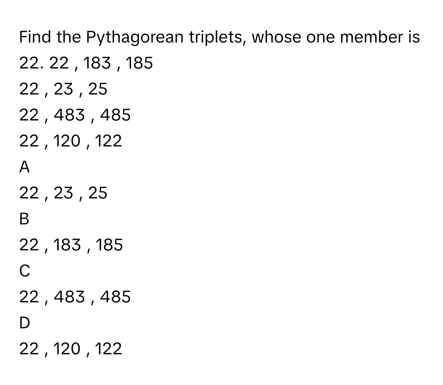Solved: Find the Pythagorean triplets, whose one member is 22. 22 , 183 ...