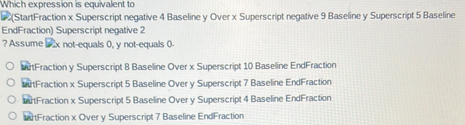 Solved: Which expression is equivalent to *(StartFraction x Superscript negative 4 Baseline y ...