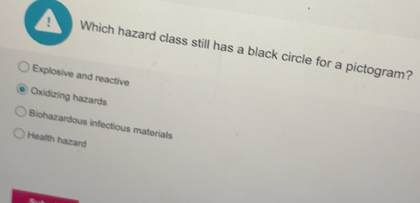 Solved: Which hazard class still has a black circle for a pictogram ...