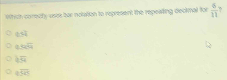 Solved: Which correctly uses bar notation to represent the repeating ...