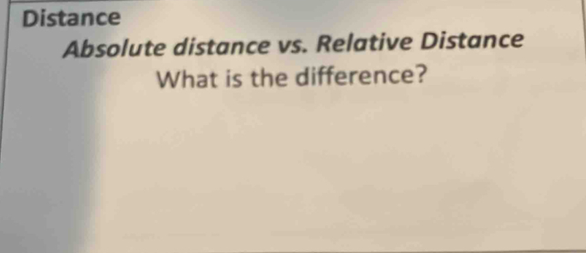 Distance Absolute distance vs. Relative Distance What is the difference ...