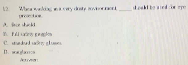 Solved: When working in a very dusty environment, _should be used for ...