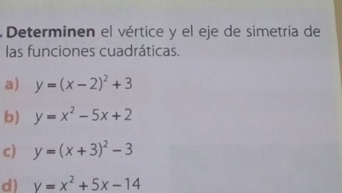 Resuelto:Determinen el vértice y el eje de simetría de las funciones ...