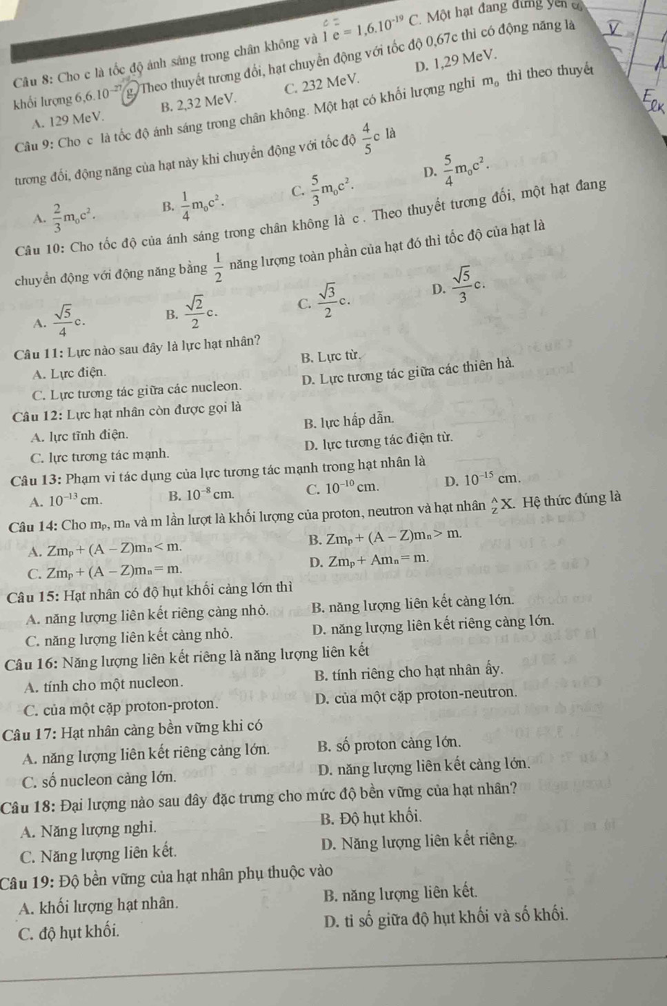 Giải quyết:Cầu 8: Cho c là tốc độ ánh sáng trong chân không và 1e=1,6.10^(-19)C. c= Một hạt đang ...