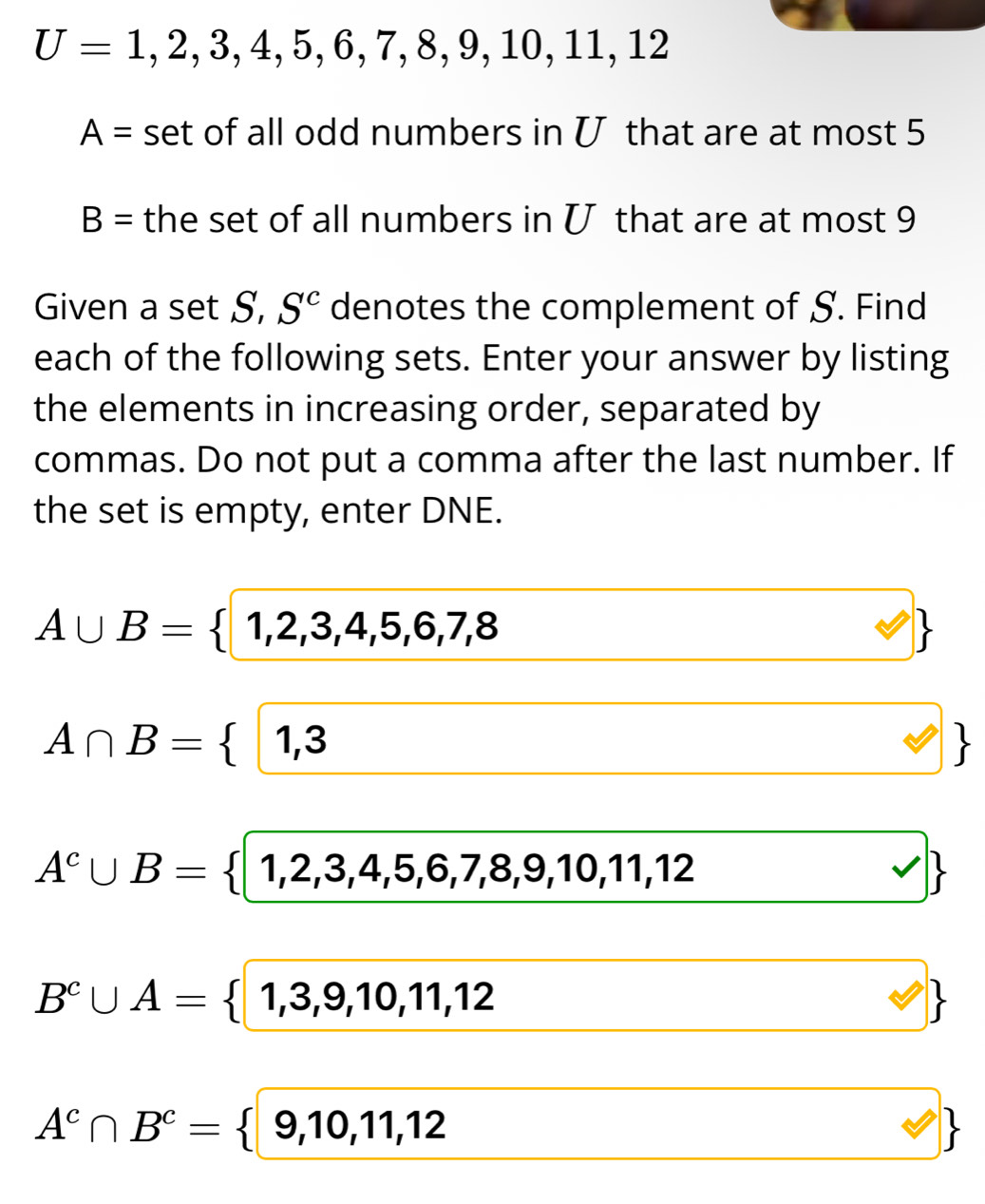 Solved: U=1,2,3,4,5,6,7,8,9,10,11,12 A= set of all odd numbers in U that are at most 5 B= the ...