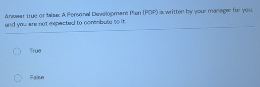 Gelöst:Answer true or false: A Personal Development Plan (PDP) is ...