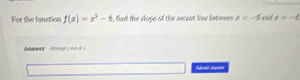 Solved: For the function f(x)=x^2-8 , find the slope of the secant line ...