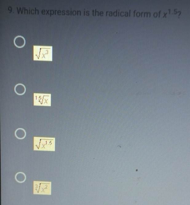 Solved: Which expression is the radical form of x^(1.5) sqrt(x^3) sqrt ...