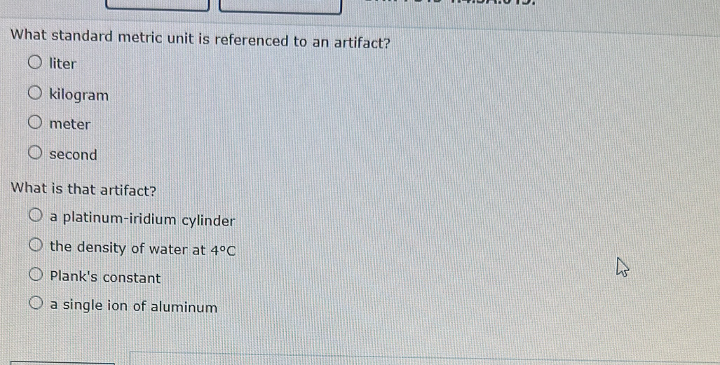 Solved: What standard metric unit is referenced to an artifact? liter ...