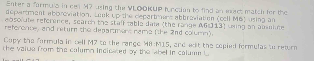 Solved: Enter a formula in cell M7 using the VLOOKUP function to find an exact match for the ...
