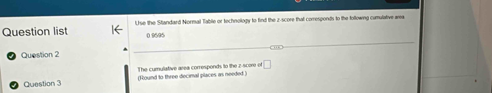 Solved: Use the Standard Normal Table or technology to find the z-score ...