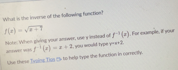 Solved: What is the inverse of the following function? f(x)=sqrt(x+7 ...