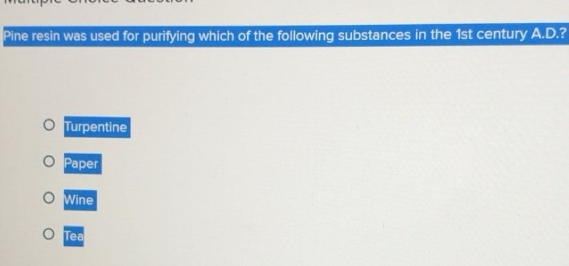 Solved: Pine resin was used for purifying which of the following ...