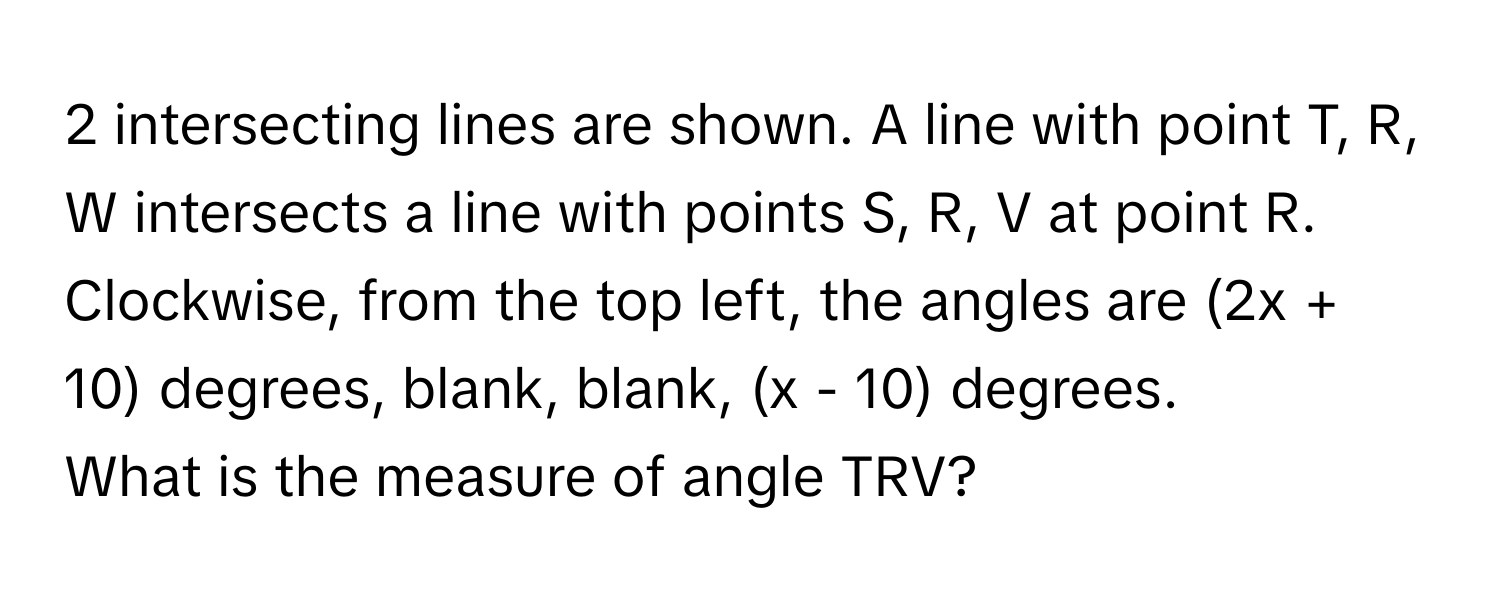 Solved: intersecting lines are shown. A line with point T, R, W intersects a line with points S ...