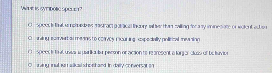 Solved: What is symbolic speech? speech that emphasizes abstract ...