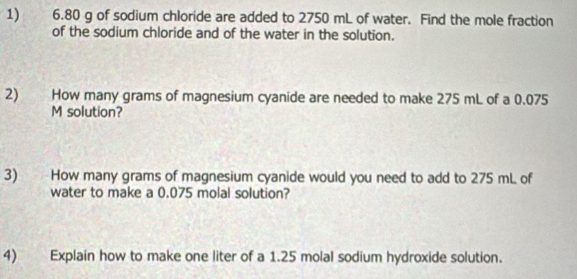Solved: 6.80 g of sodium chloride are added to 2750 mL of water. Find the mole fraction of the ...