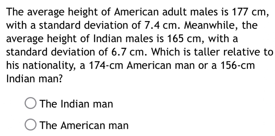 Solved: The average height of American adult males is 177 cm, with a ...