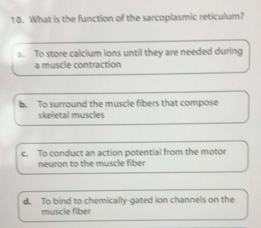 Solved: What is the function of the sarcoplasmic reticulum? 2. To store ...