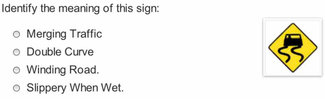 Solved: Identify the meaning of this sign: Merging Traffic Double Curve ...