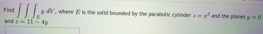 Solved: Find ∈t ∈t ∈t _EydV , where E is the solid bounded by the ...