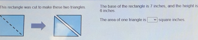 Solved: This rectangle was cut to make these two triangles. 6 inches ...