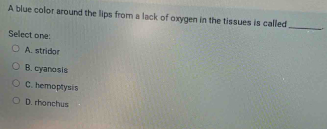 Solved: A blue color around the lips from a lack of oxygen in the ...