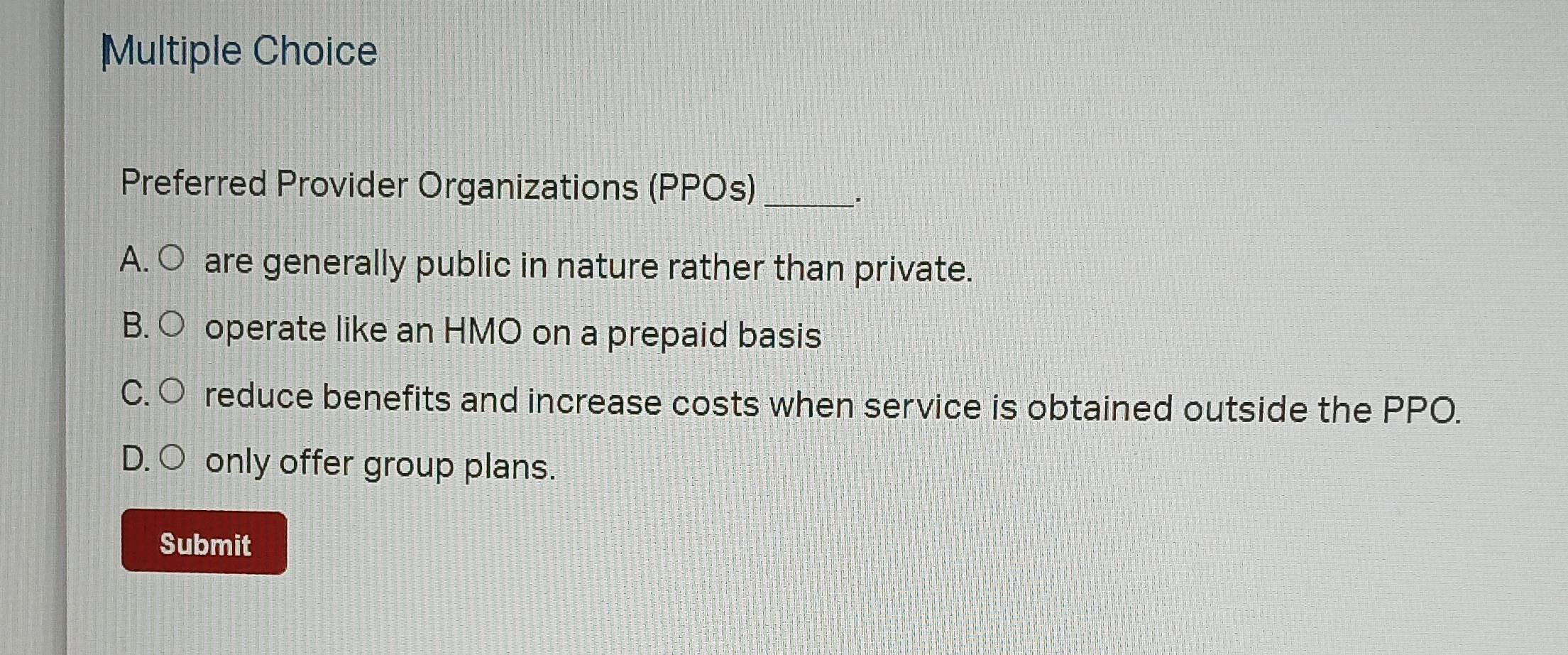 Solved: Preferred Provider Organizations (PPOs)_ . A. are generally ...