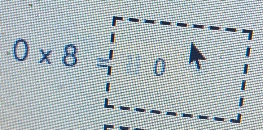 Solved: 0* 8= 0 [Math]