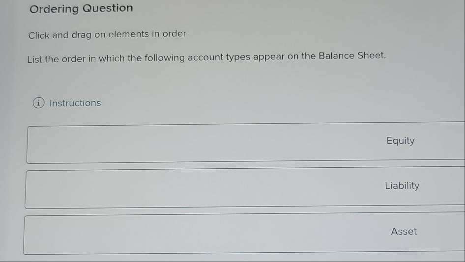 Solved: Ordering Question Click and drag on elements in order List the ...