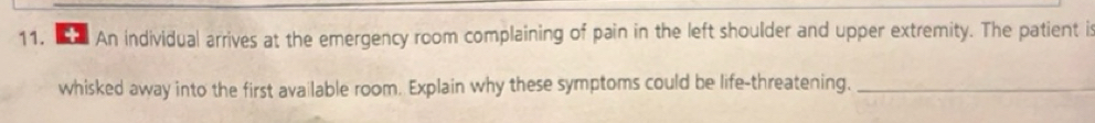 Solved: An individual arrives at the emergency room complaining of pain ...